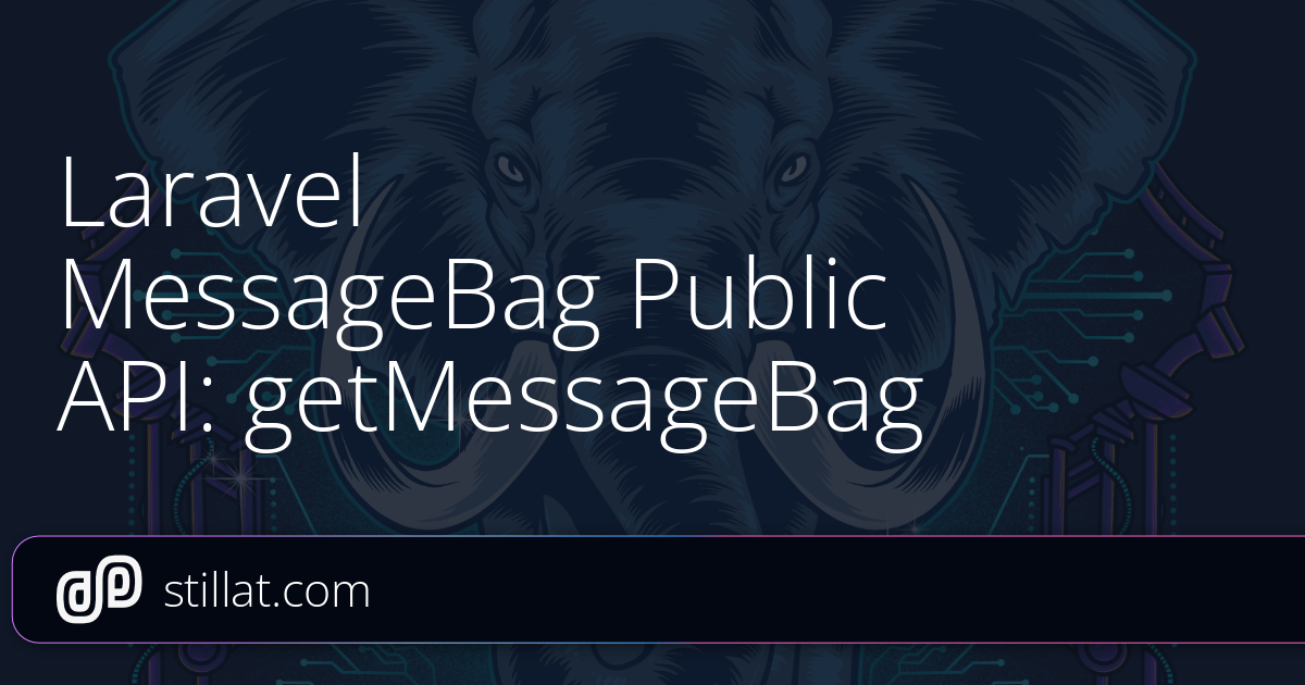 Laravel MessageBag Public API: getMessageBag » Stillat