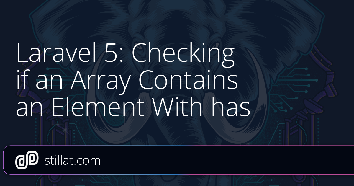 Laravel 5 Checking If An Array Contains An Element With Has Stillat 9258