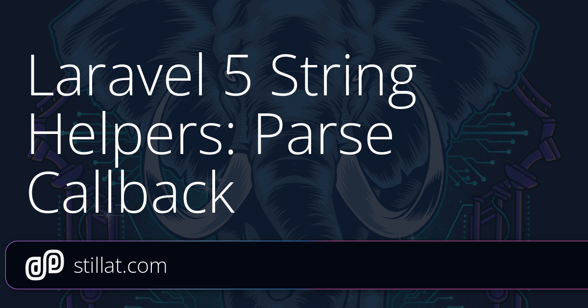 Laravel 5 String Helpers: Parse Callback » Stillat