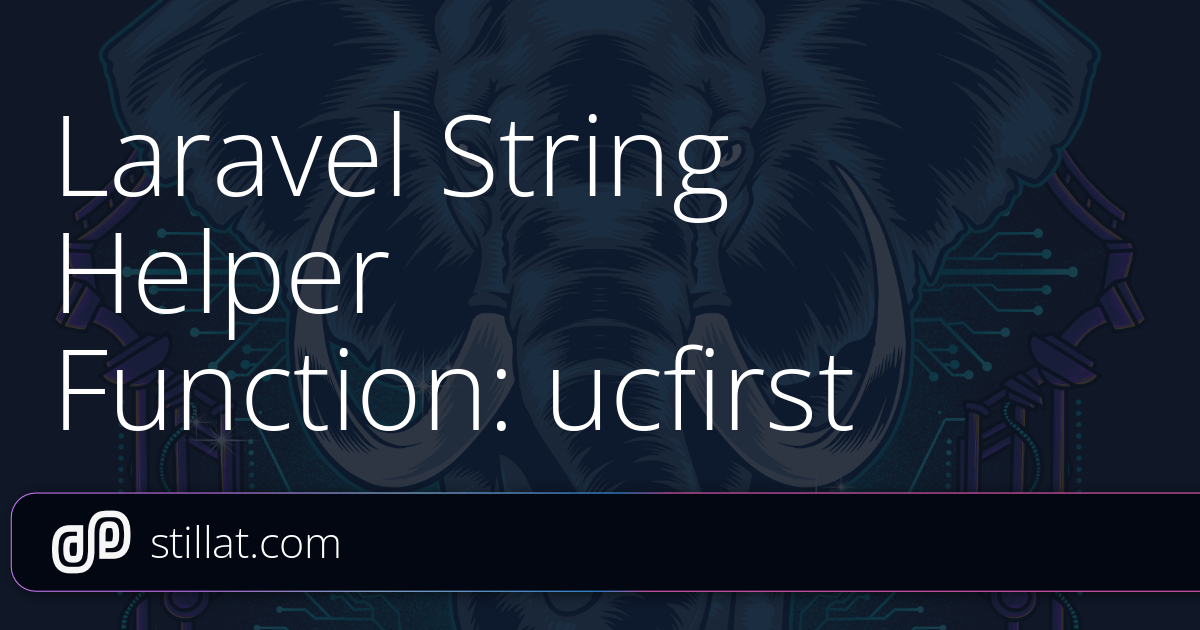 Laravel String Helper Function: ucfirst » Stillat