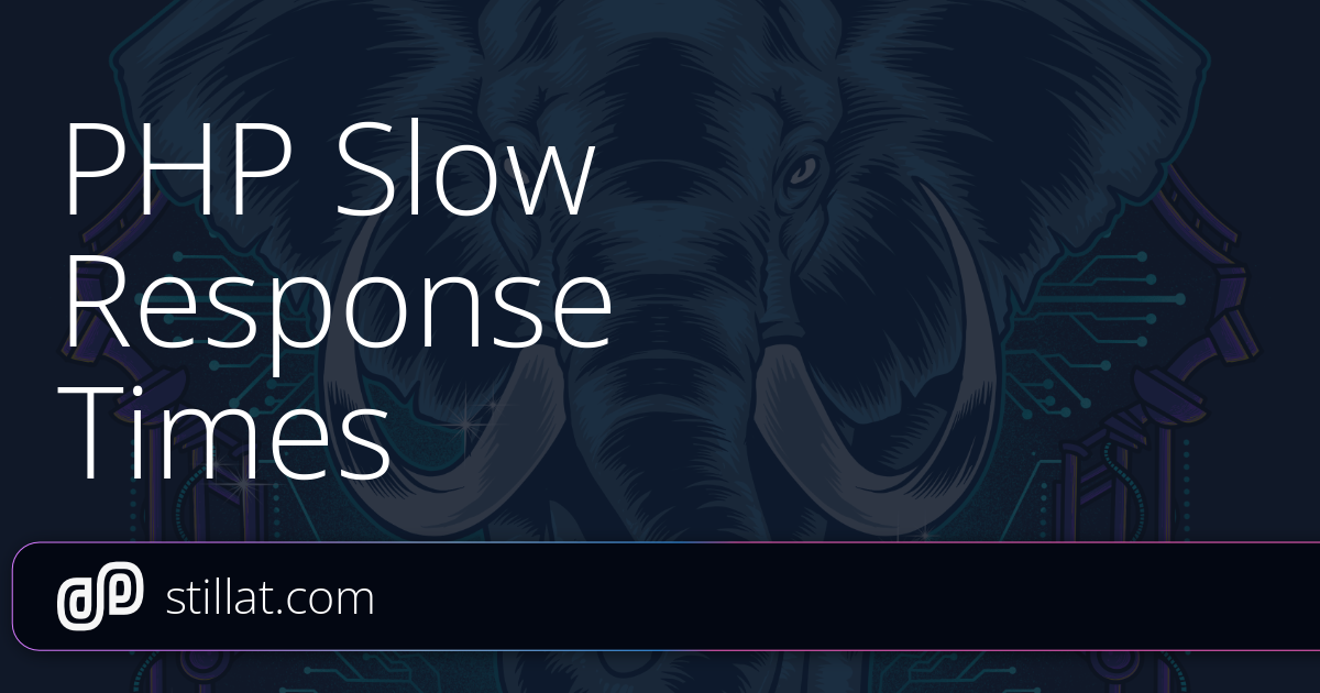 PHP Slow Response Times » Stillat