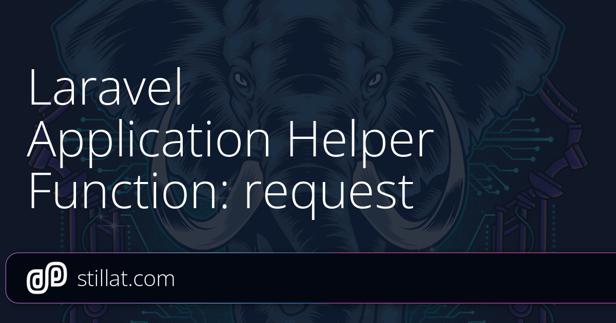 Laravel Application Helper Function: request » Stillat