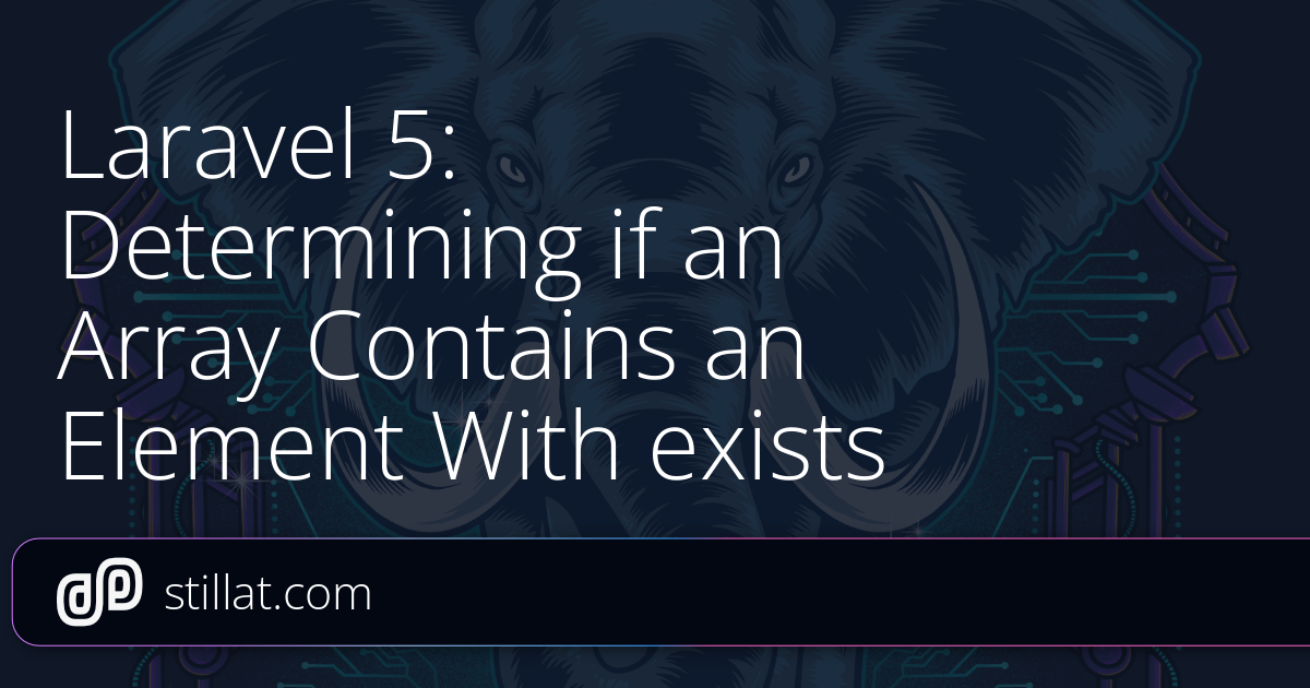 Laravel 5 Determining If An Array Contains An Element With Exists 2290