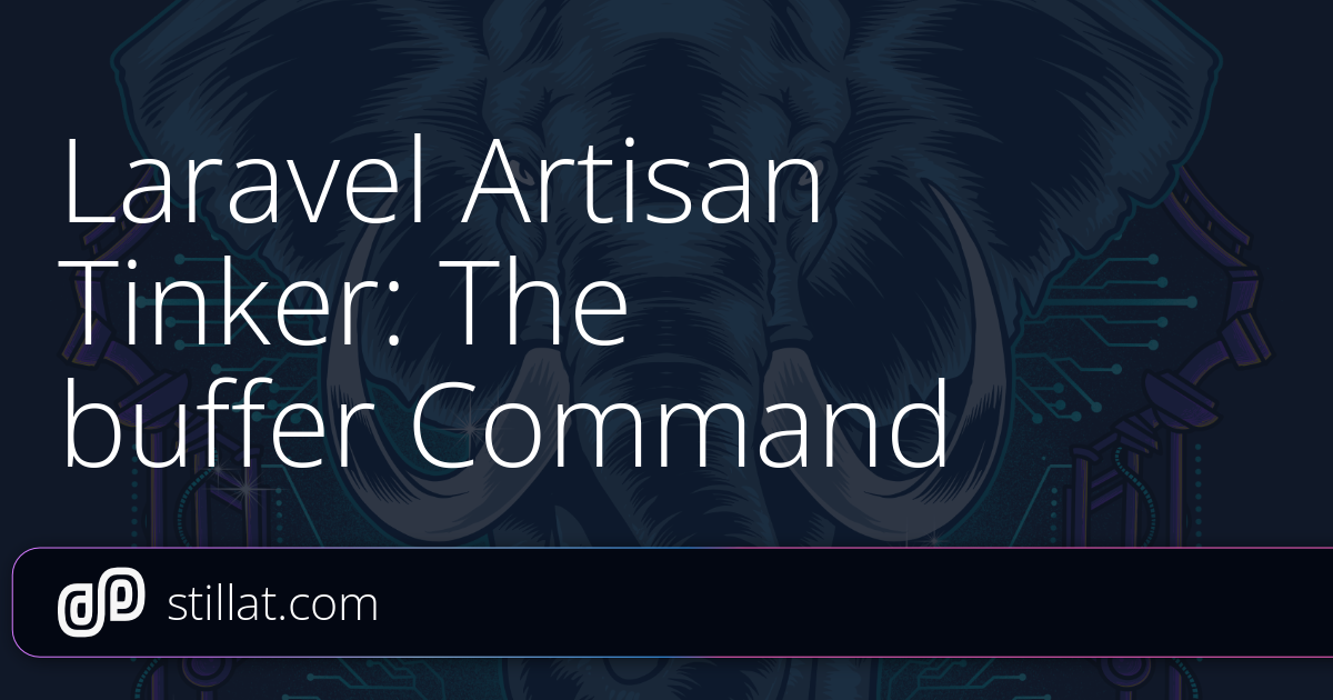 Laravel Artisan Tinker: The buffer Command » Stillat
