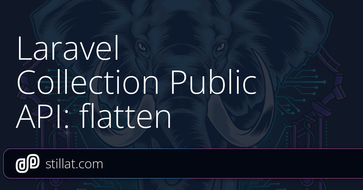 Laravel Collection Public API: flatten » Stillat