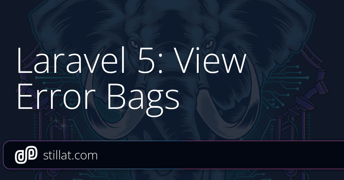 Laravel 5: View Error Bags » Stillat