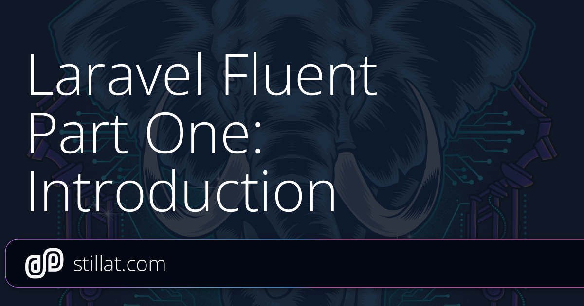 Laravel Fluent Part One: Introduction » Stillat