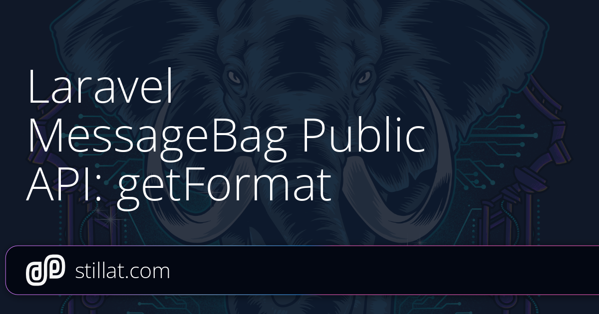 Laravel MessageBag Public API: getFormat » Stillat