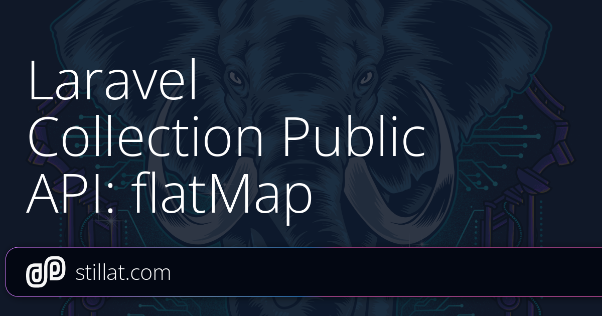 Laravel Collection Public API: flatMap » Stillat