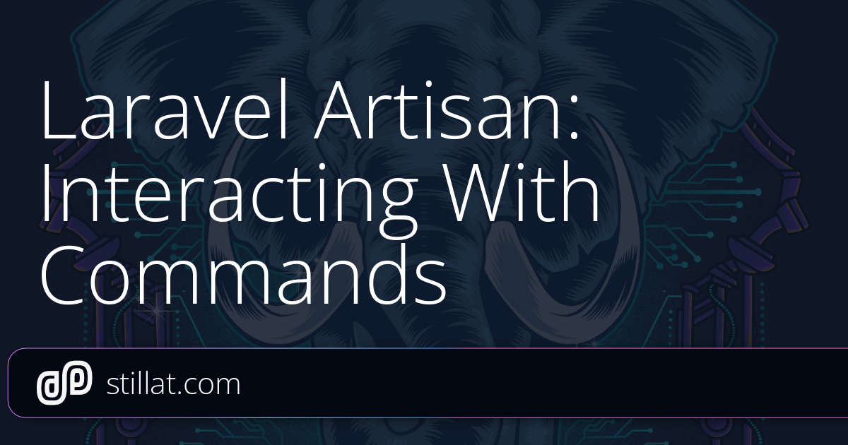 Laravel Artisan: Interacting With Commands » Stillat