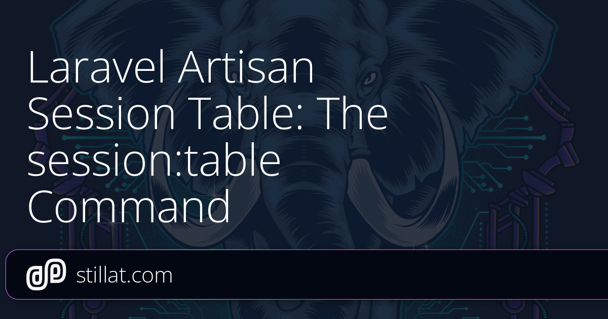 Laravel Artisan Session Table: The session:table Command » Stillat