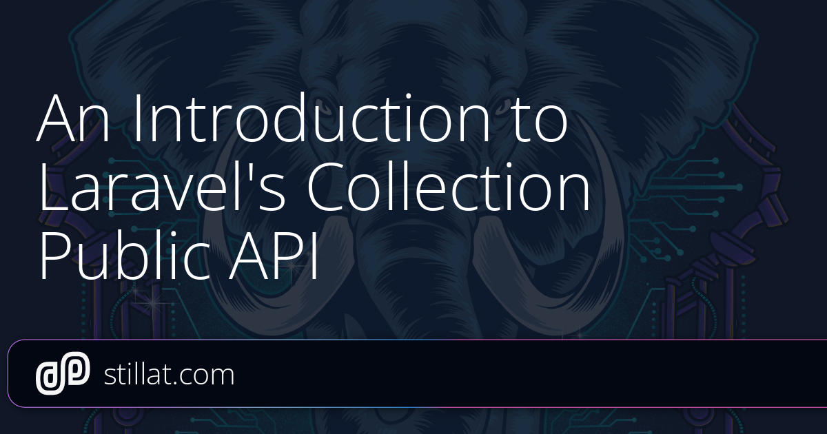 An Introduction to Laravel's Collection Public API » Stillat
