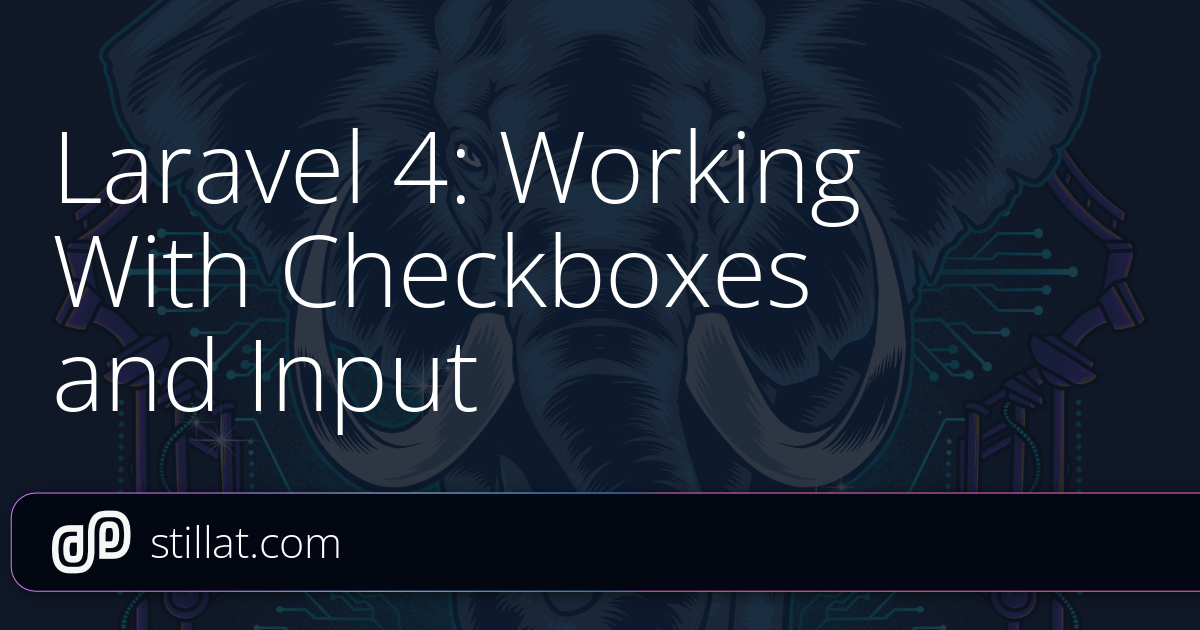 Laravel 4: Working With Checkboxes and Input » Stillat