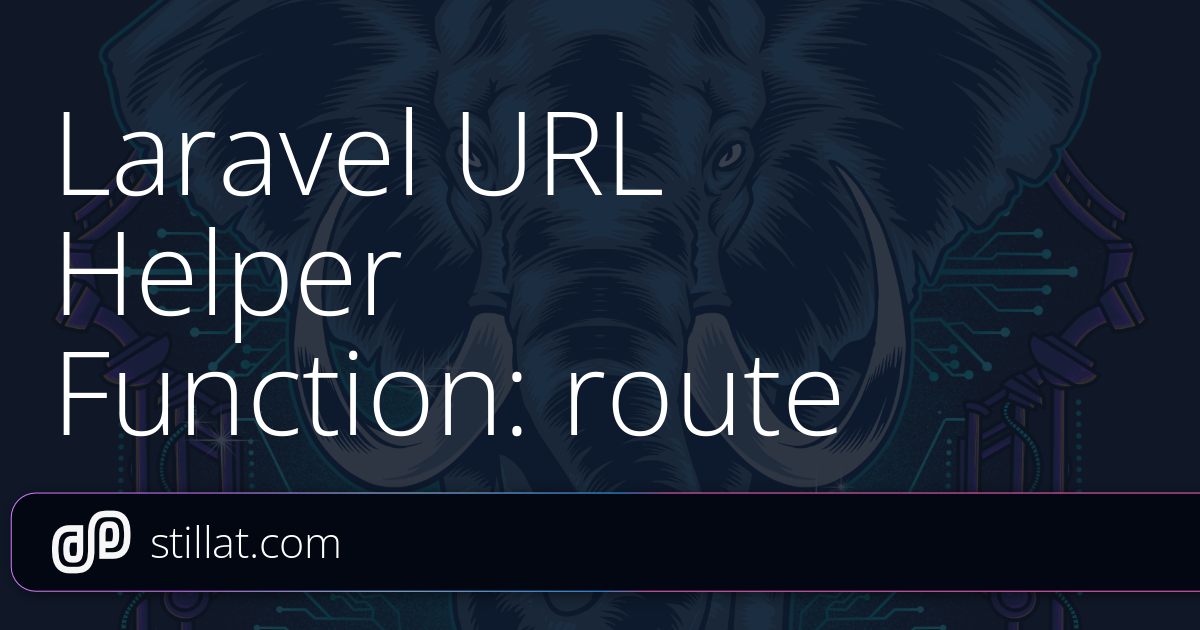 Laravel URL Helper Function: route » Stillat