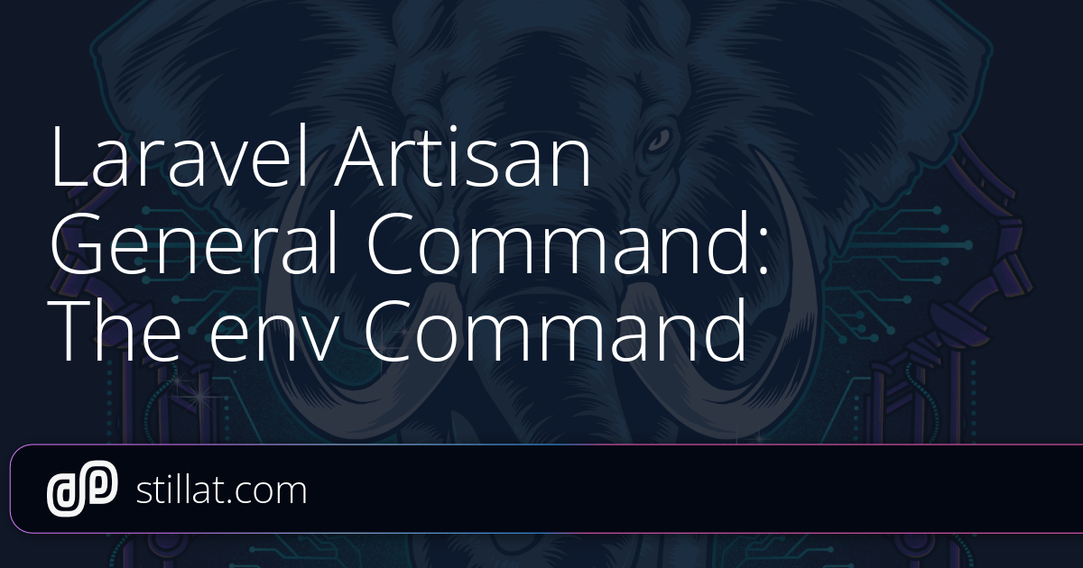 Laravel Artisan General Command: The env Command » Stillat