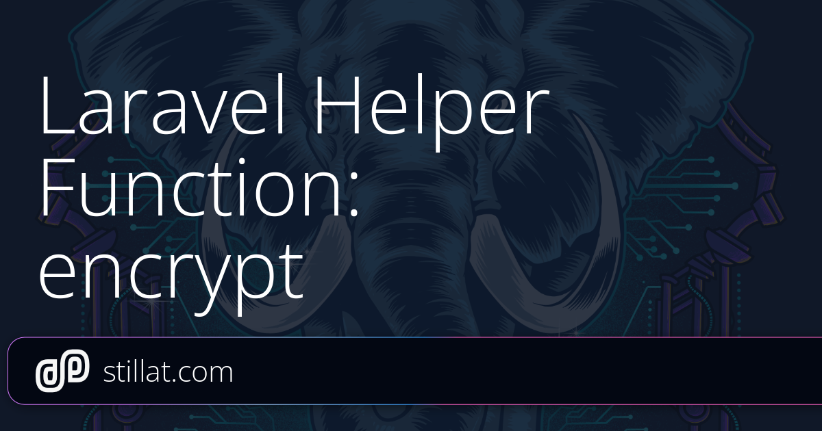 Laravel Helper Function: encrypt » Stillat