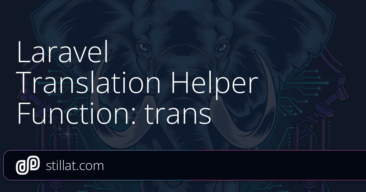 Laravel Translation Helper Function: trans » Stillat