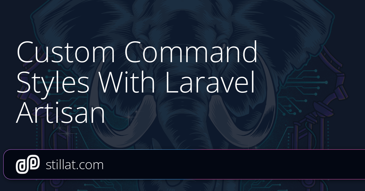 Custom Command Styles With Laravel Artisan » Stillat