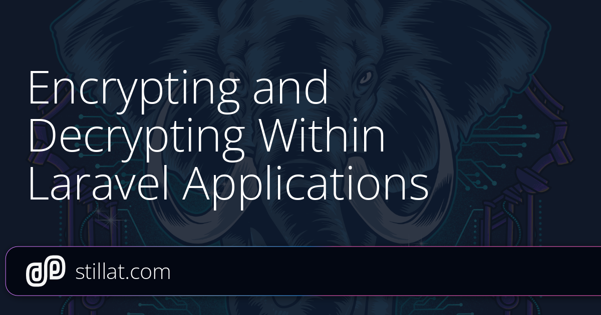 Encrypting and Decrypting Within Laravel Applications » Stillat