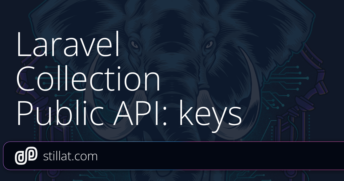 Laravel Collection Public API: keys » Stillat