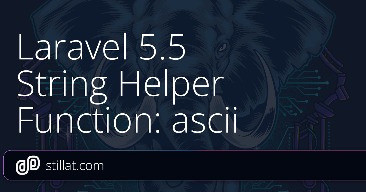 Laravel 5.5 String Helper Function: ascii » Stillat