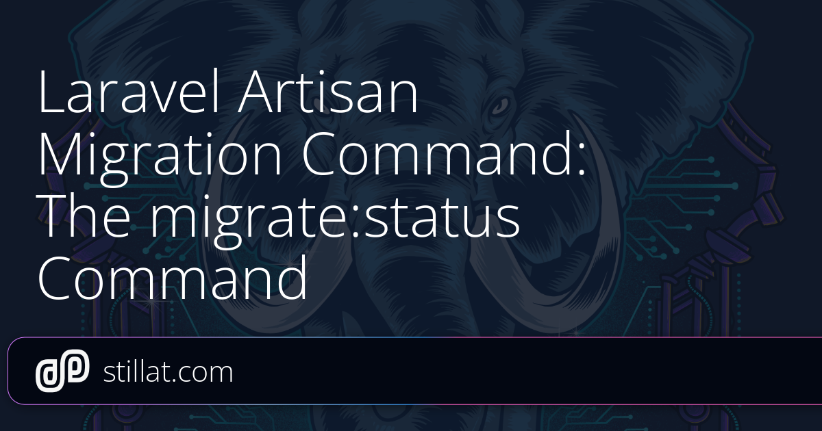 Laravel Artisan Migration Command: The migrate:status Command » Stillat