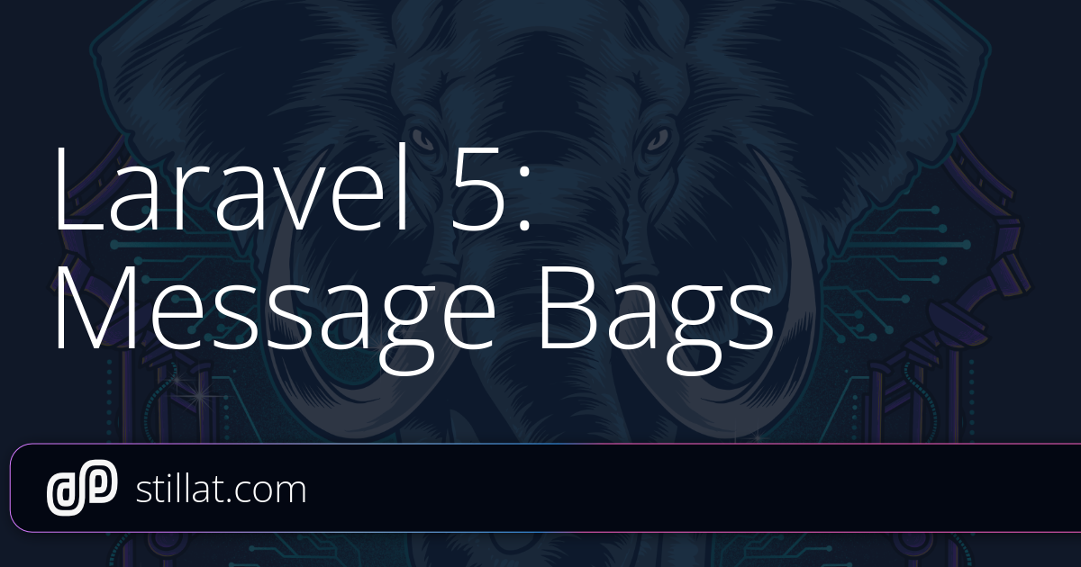 Laravel 5: Message Bags » Stillat