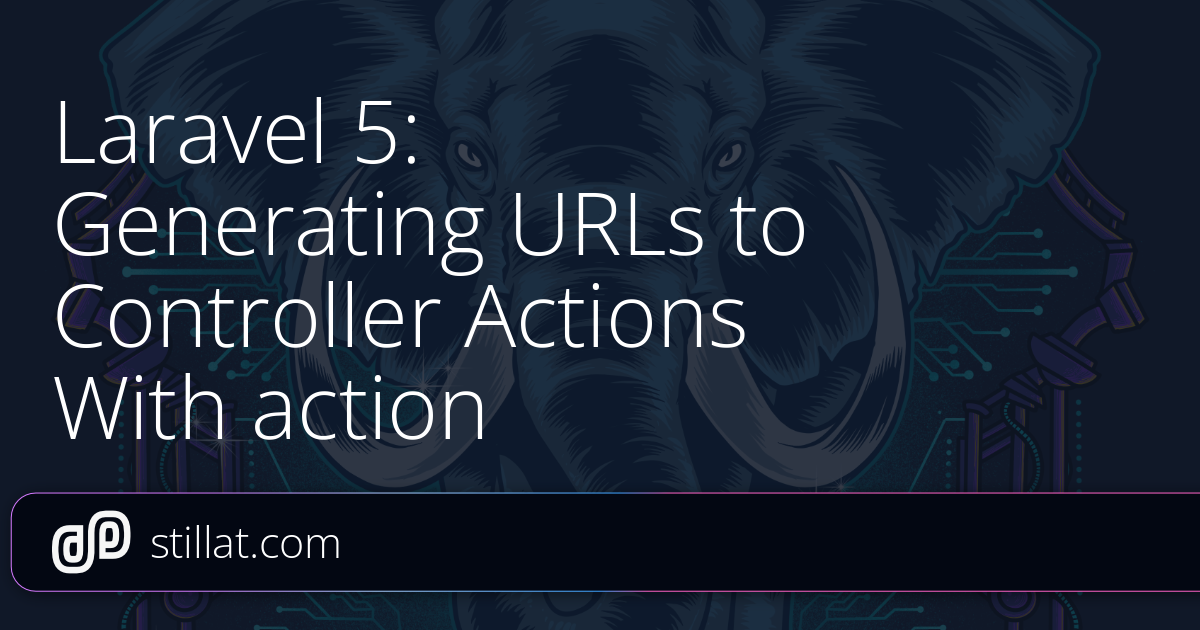 Laravel 5: Generating URLs to Controller Actions With action » Stillat
