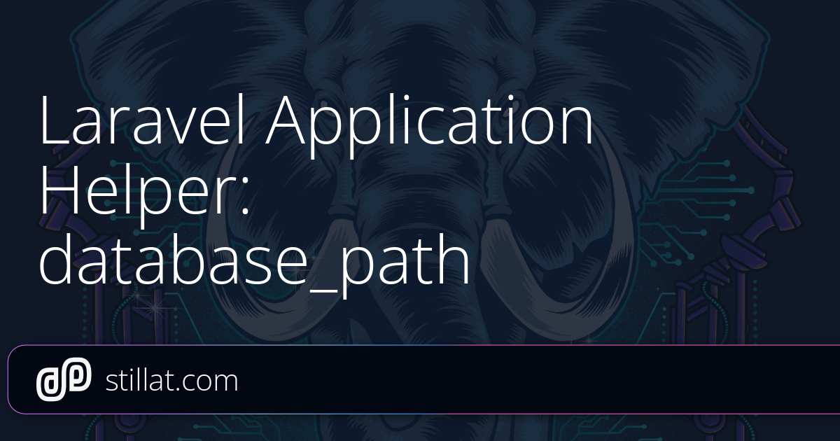 Laravel Application Helper: database_path » Stillat
