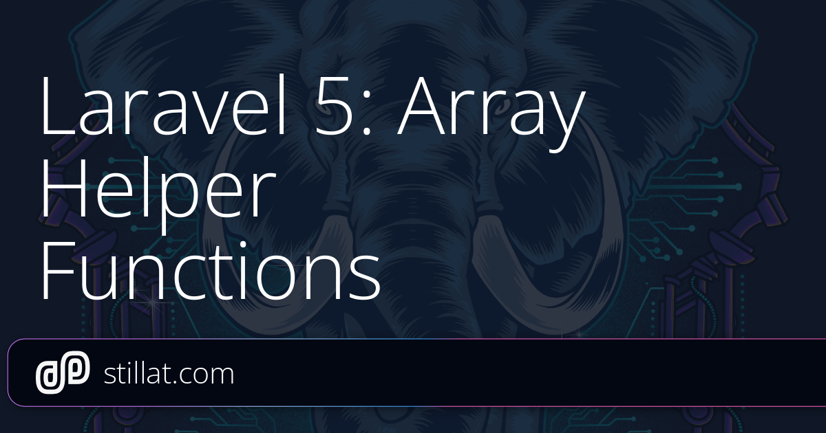 Laravel 5: Array Helper Functions » Stillat