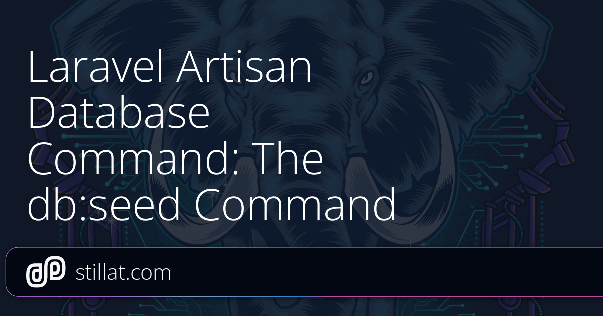 Laravel Artisan Database Command: The db:seed Command » Stillat