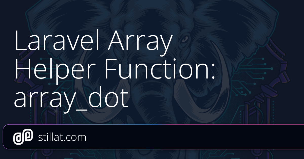 Laravel Array Helper Function: array_dot » Stillat