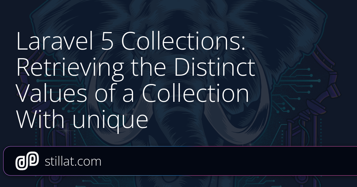 Laravel 5 Collections: Retrieving the Distinct Values of a Collection With unique » Stillat